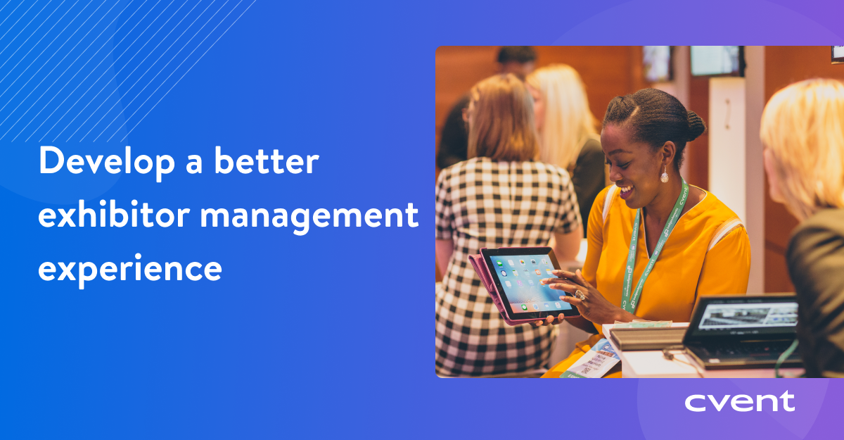 Develop a Better Exhibitor Management Experience | Cvent